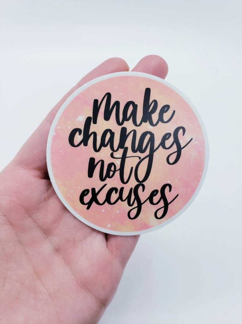 Make Changes Not Excuses Die Cut Sticker - Etsy