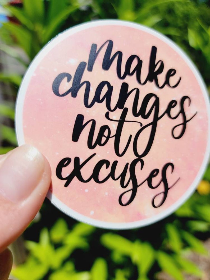 Make Changes Not Excuses Die Cut Sticker - Etsy