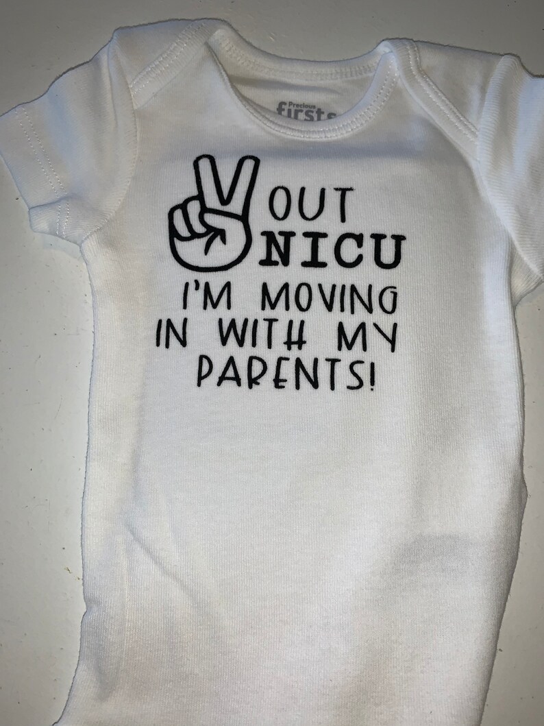 Peace Out NICU I’m Moving in With My Parents! Onesie. NICU Graduate - Etsy