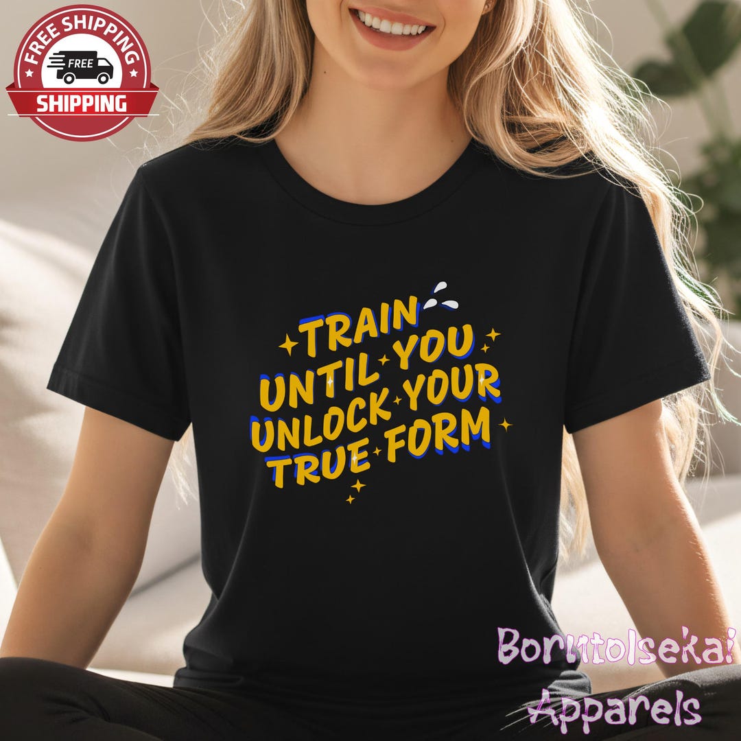Train Until You Unlock Your True Form Shirt | Anime Workout Motivation ...