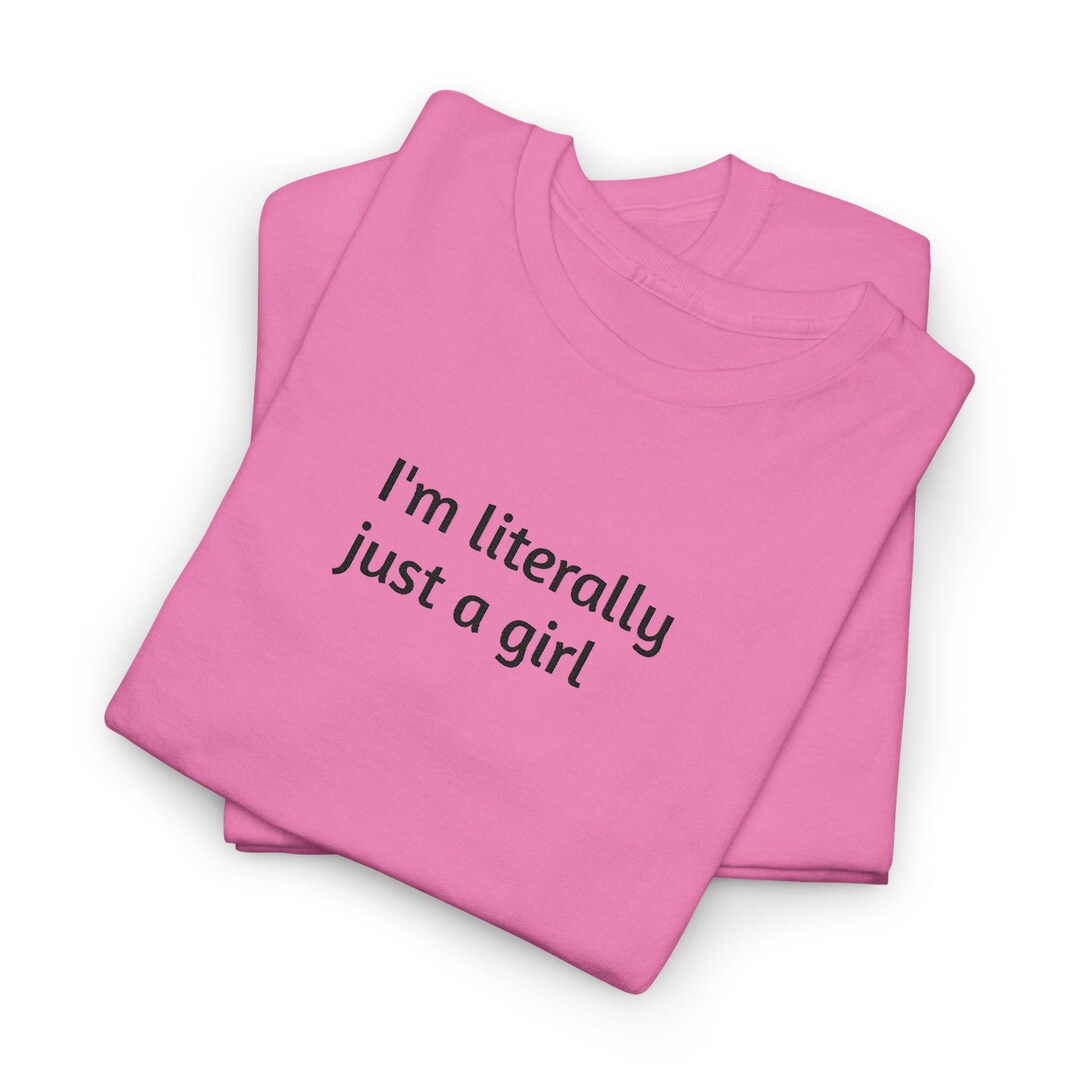 I'm Just a Girl Tshirt : Funny Relatable Humor T-shirt - Etsy