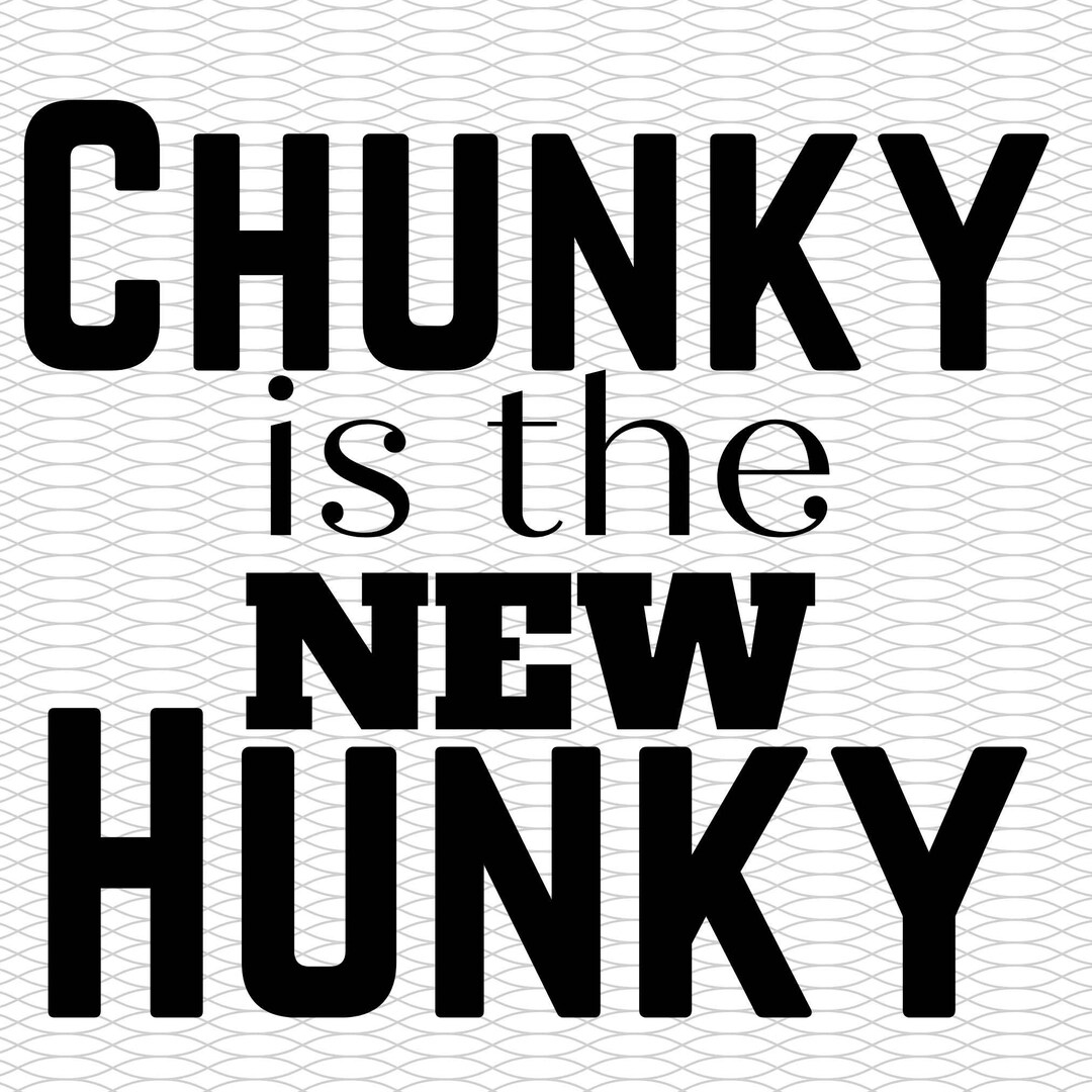 Chunky is the New Hunky Svg Pdf, Png Digital File Download Only - Etsy