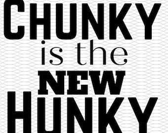 SVG ONLY - Chunky is the New Hunky - Etsy