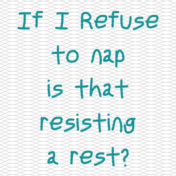 I Refuse to Nap is That Resisting a Rest - Etsy UK