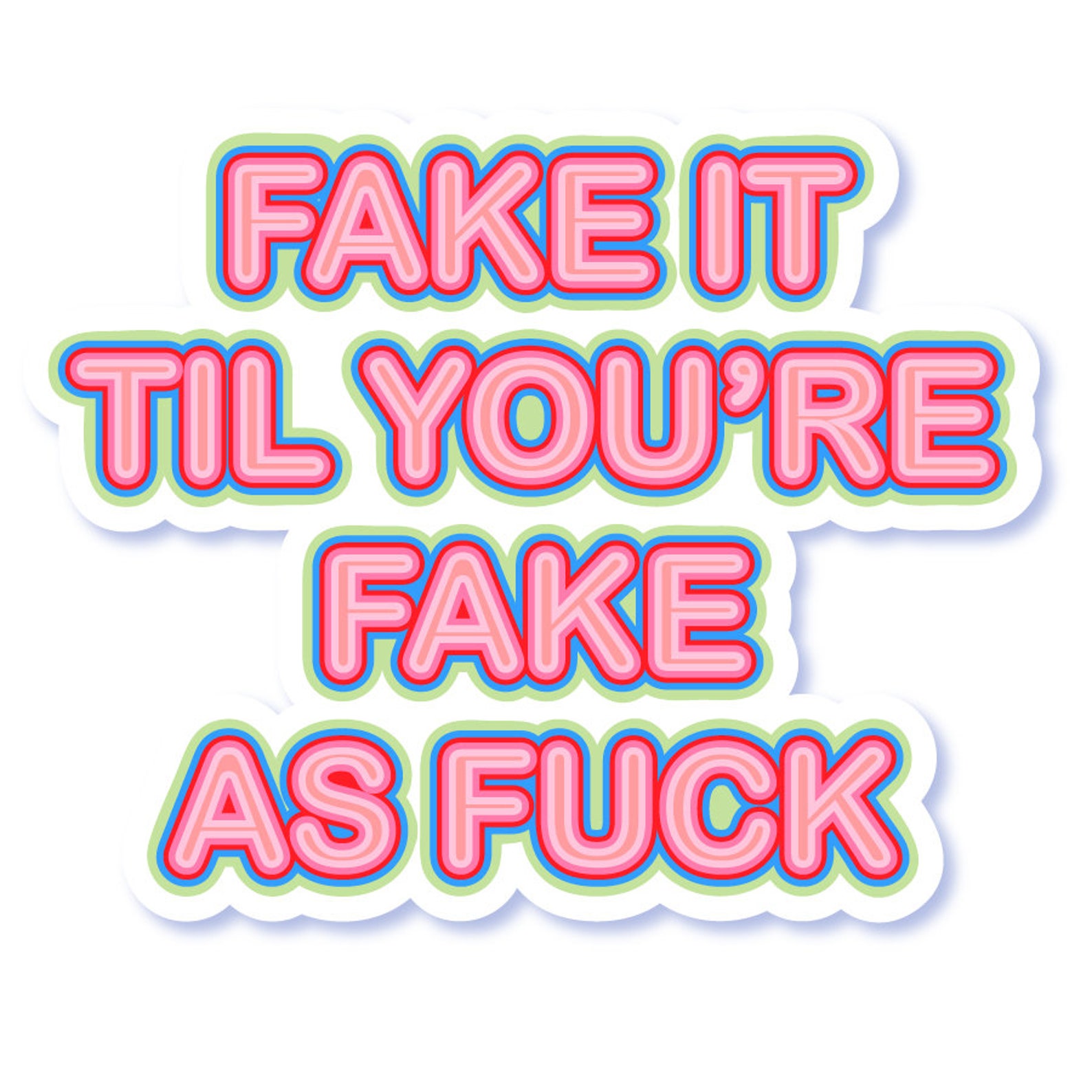 Fake It Til You're Fake as Fuck Sticker - Etsy