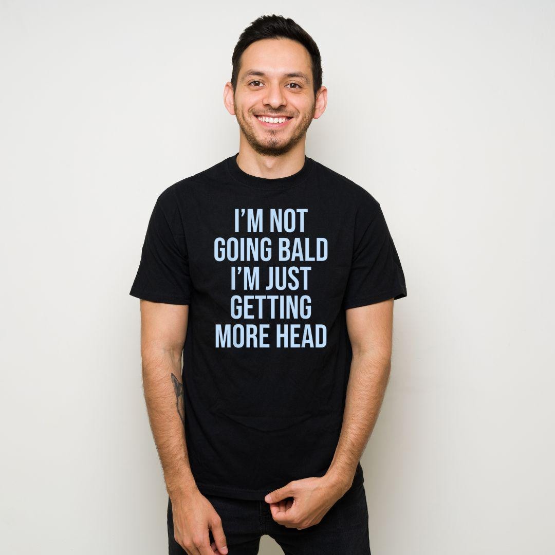 I’m Not Going Bald, I’m Just Getting More Head PNG, Funny Bald Joke ...
