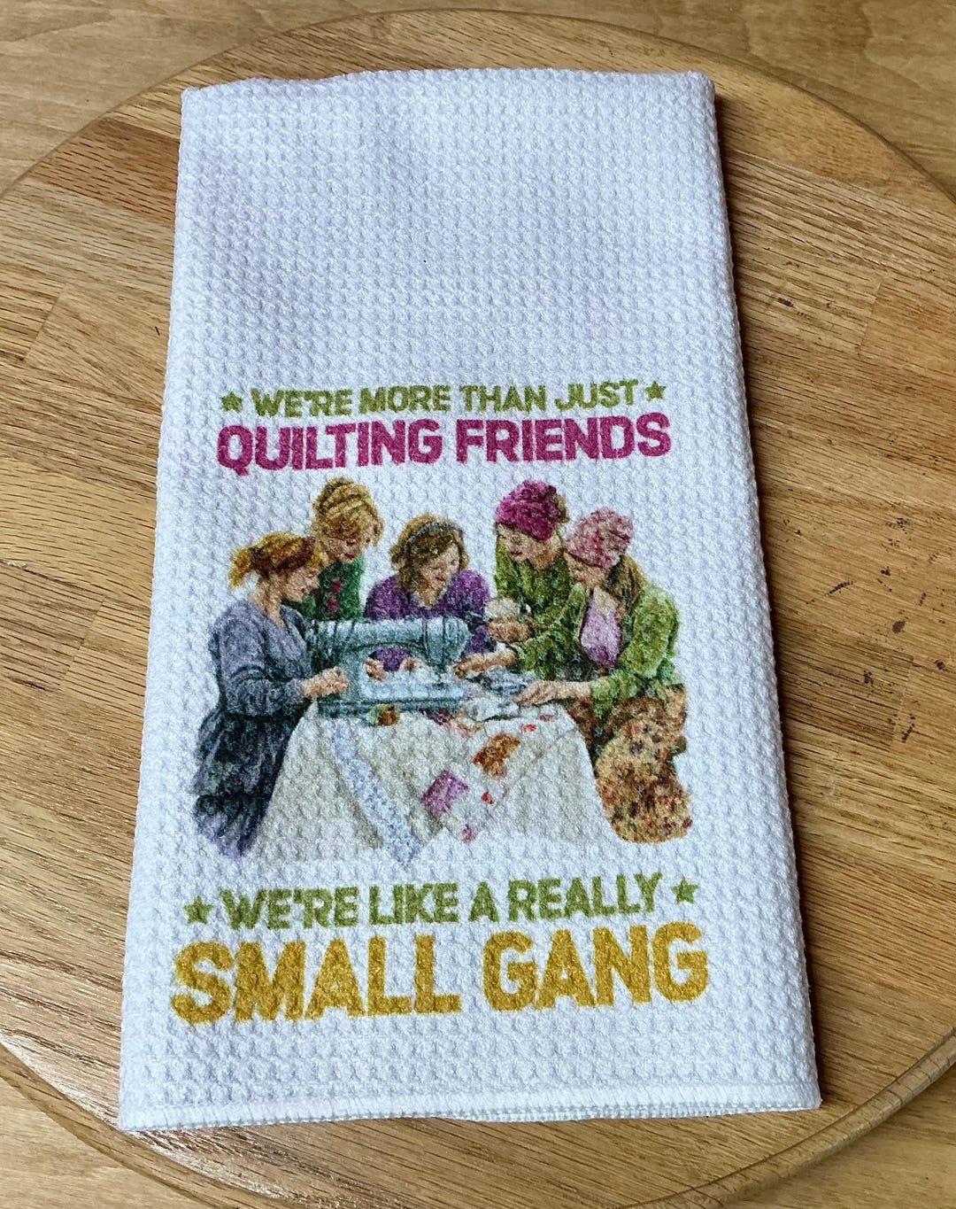 Quilting Friends Kitchen Towel | Funny Quilter Gift - Etsy