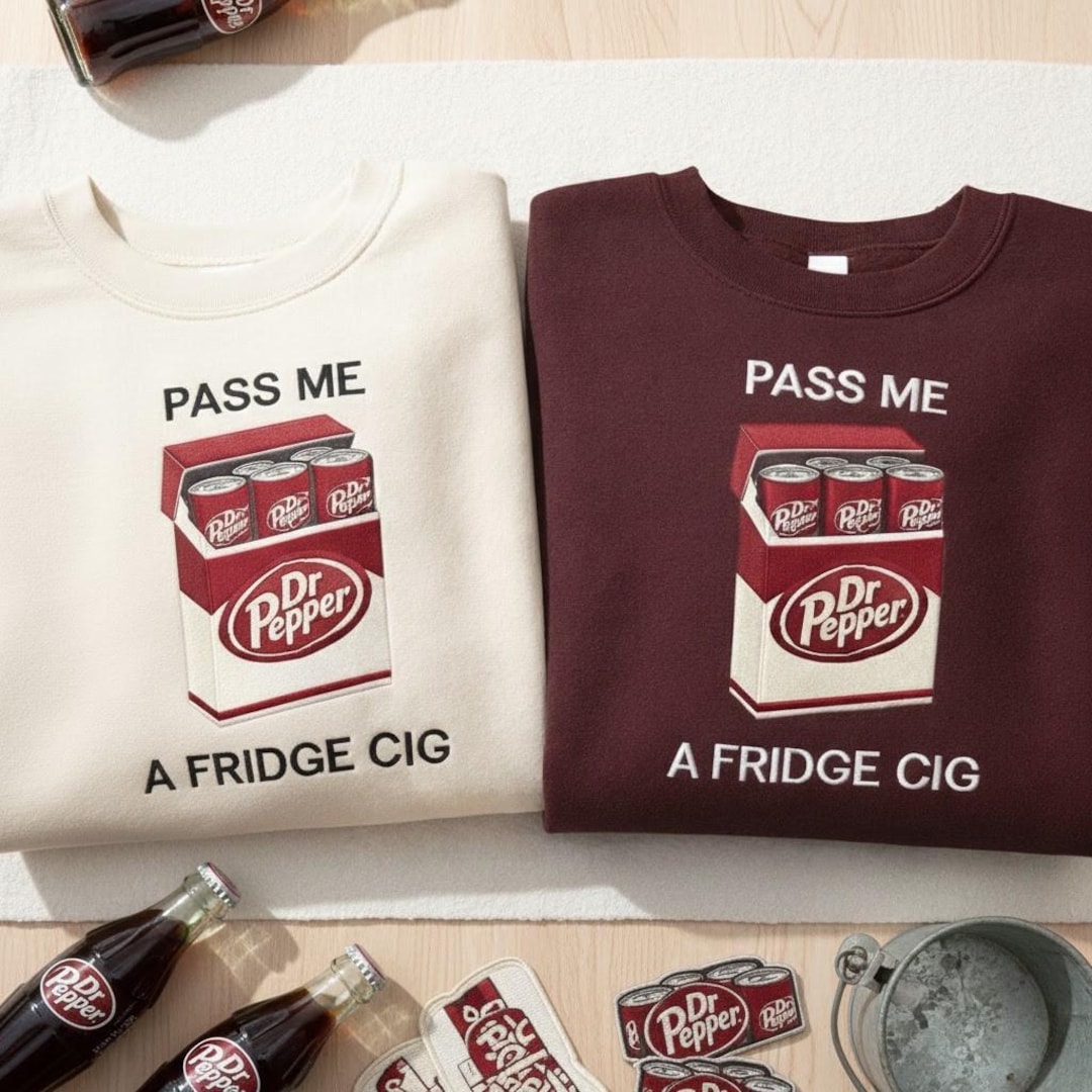 Embroidered Pass Me A Fridge Cig Dr Pepper Sweatshirt, Sarcastic Meme ...
