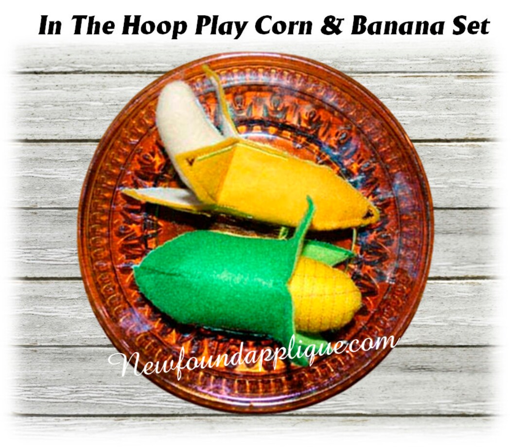 In the Hoop Felt Play Food Corn and Banana Design for Embroidery ...