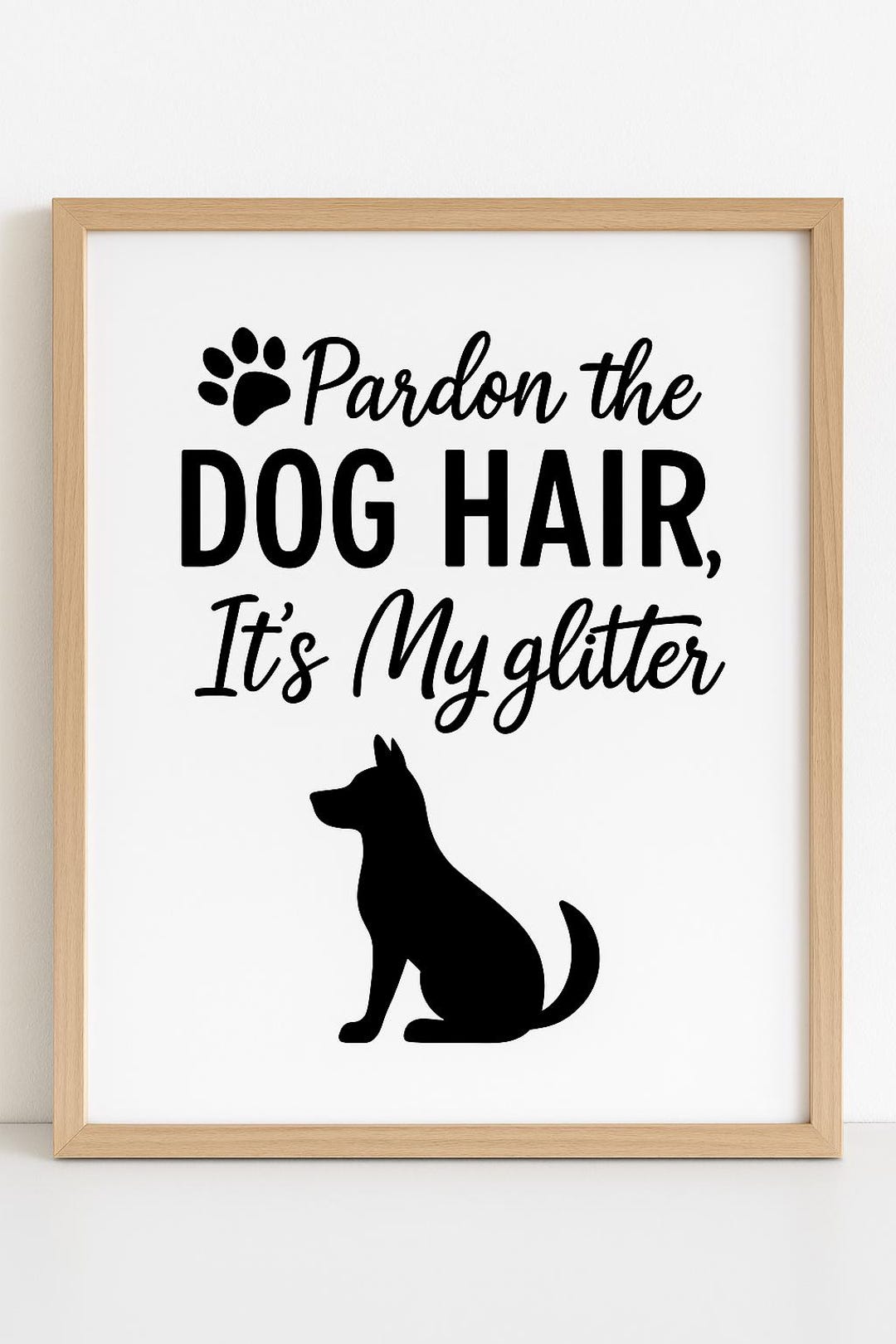 Pardon the Dog Hair, It’s My Glitter” – Funny Dog Lover Printable Wall ...