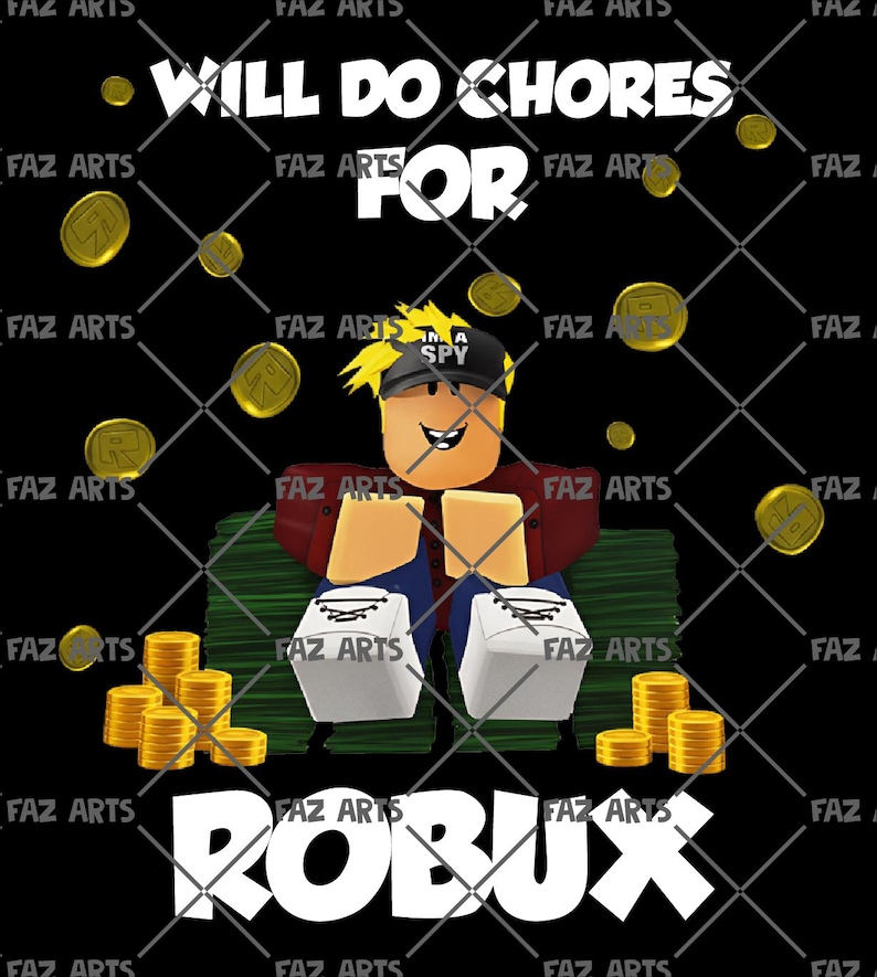 Will Do Anything for Robux - Roblox Design - Game Design - PNG and SVG ...
