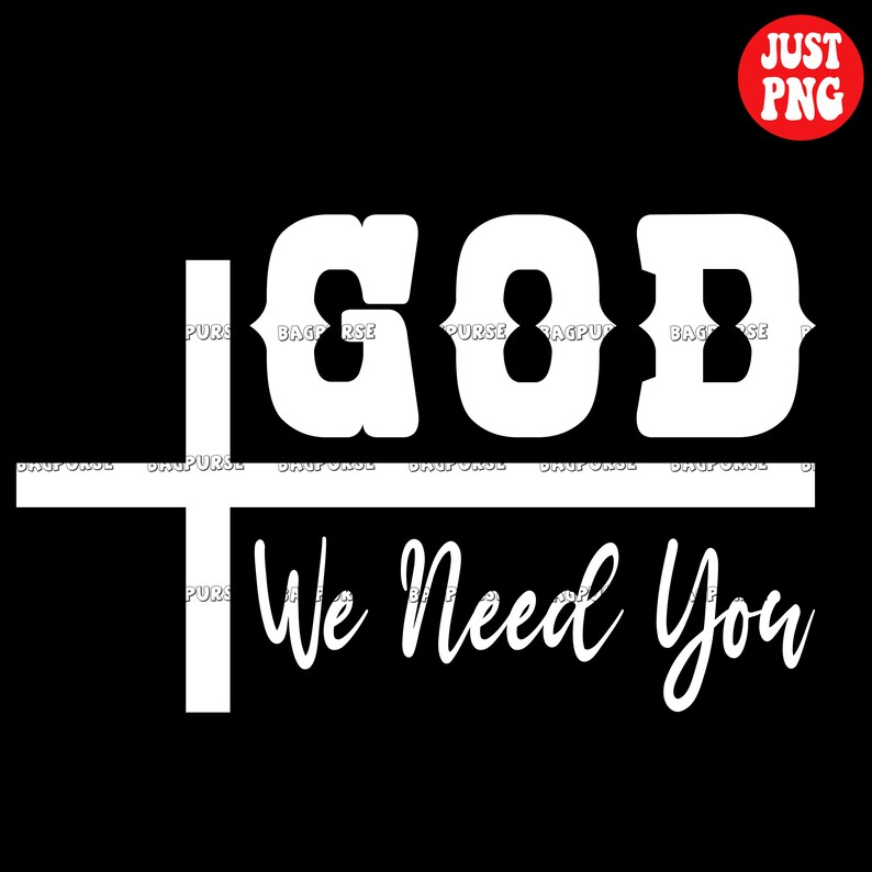 God We Need You God We Need You PNG God We Need You Now - Etsy
