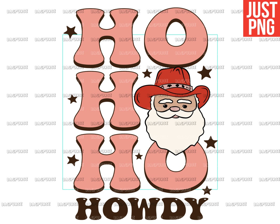 Howdy Santa PNG, Ho Ho Ho Santa Designs, Funny Christmas, File for ...