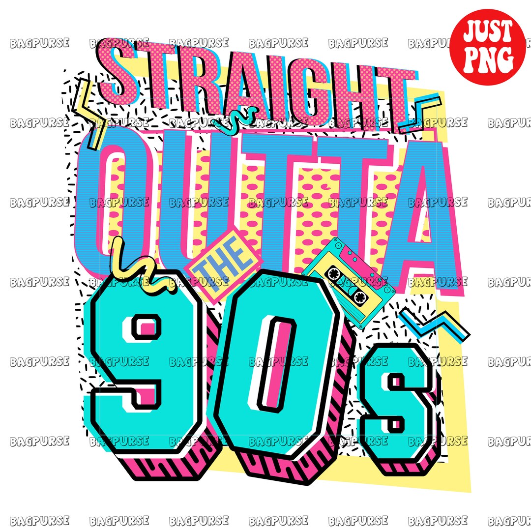 Straight Outta 90s, 90s Design Sublimation, 1990s Nostalgia. Back to ...