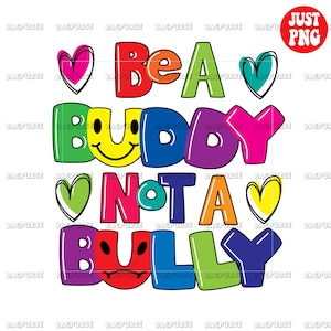 Be A Buddy Not a Bully Say No to Bullying Stop Bullying PNG - Etsy