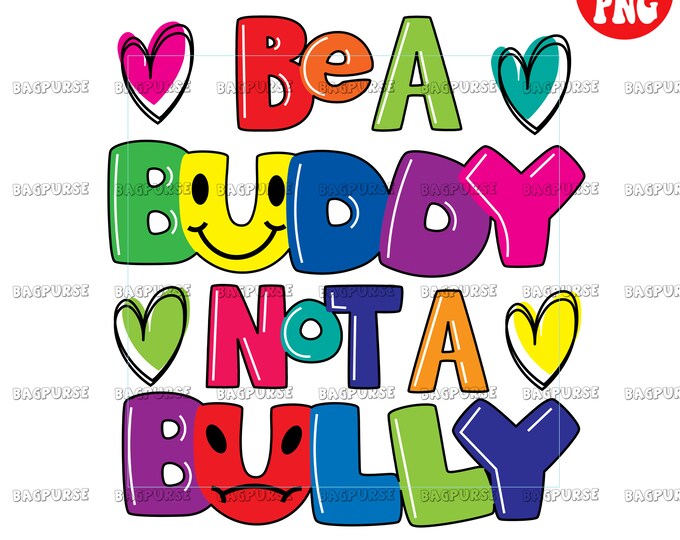 Be A Buddy Not a Bully, Say No to Bullying, Stop Bullying PNG ...