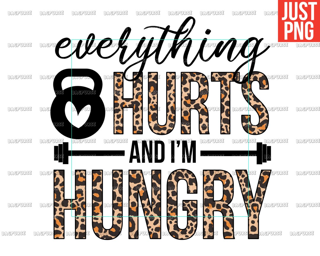 Everything Hurts and I'm Hungry PNG, Funny Workout Quotes Design ...