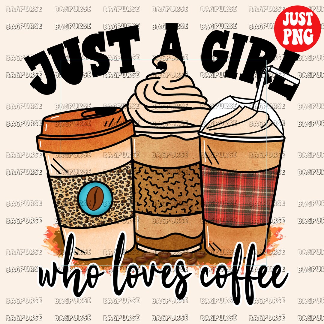 Just a Girl Who Loves Coffee | Coffee Lover | I Love Coffee | Coffee ...