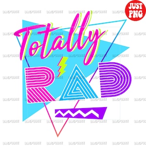 Totally Rad PNG, Totally Rad Sublimations, 1980s,1990s, Retro Design ...