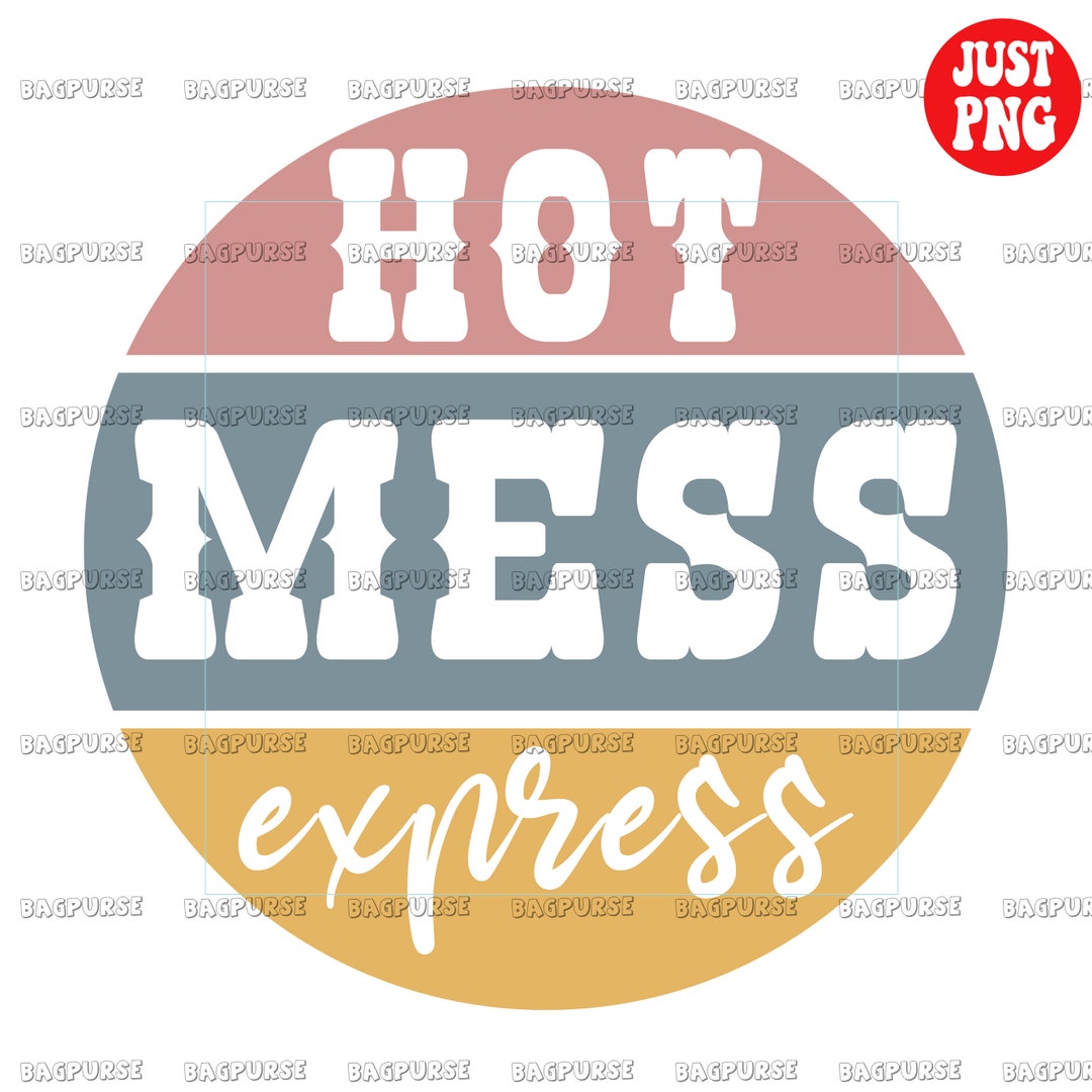 Hot Mess Express PNG, Hot Mess Express Sublimation, Clipart, Instant ...