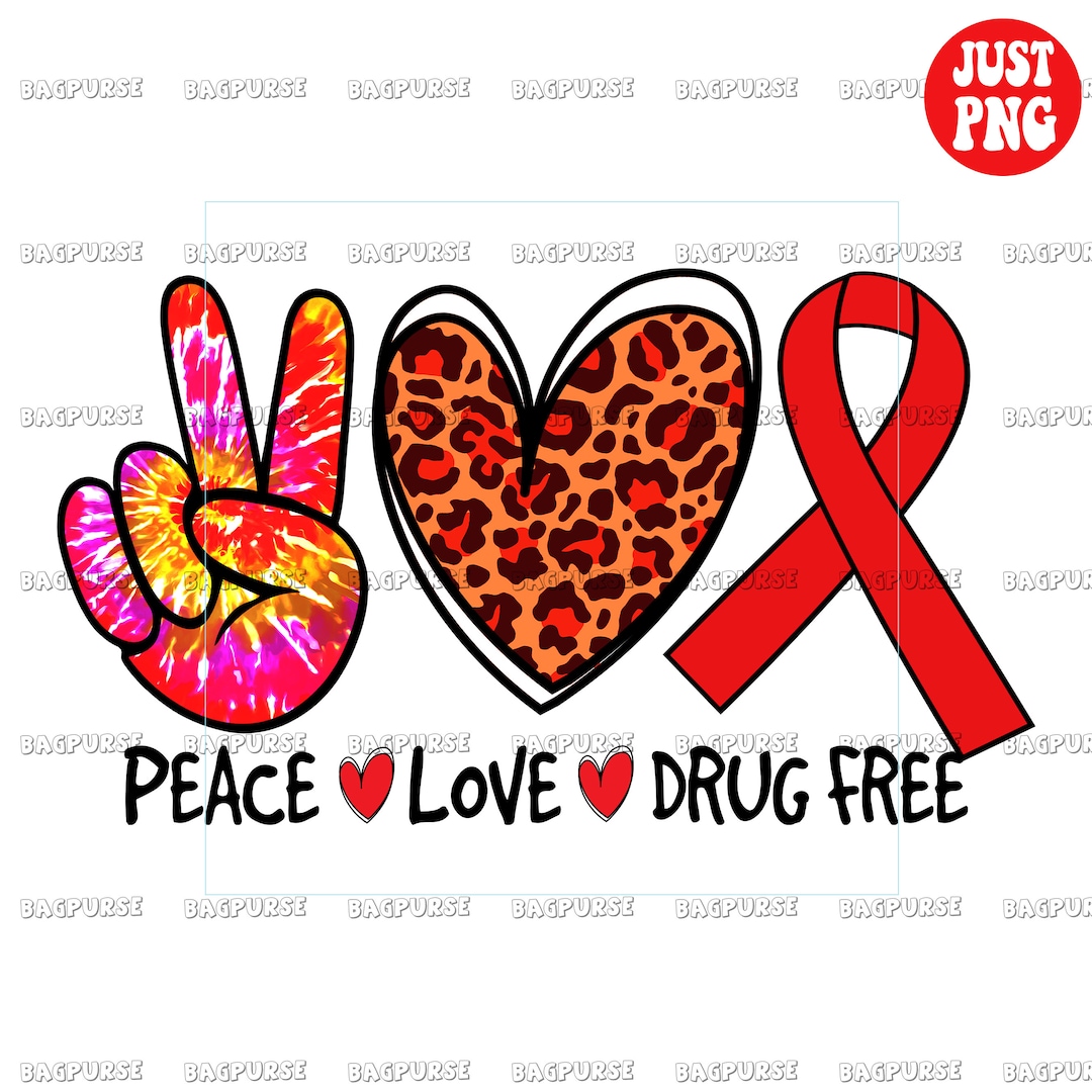 Peace Love Drug Free, Drug Free PNG, Say No to Drugs Sublimation, No ...