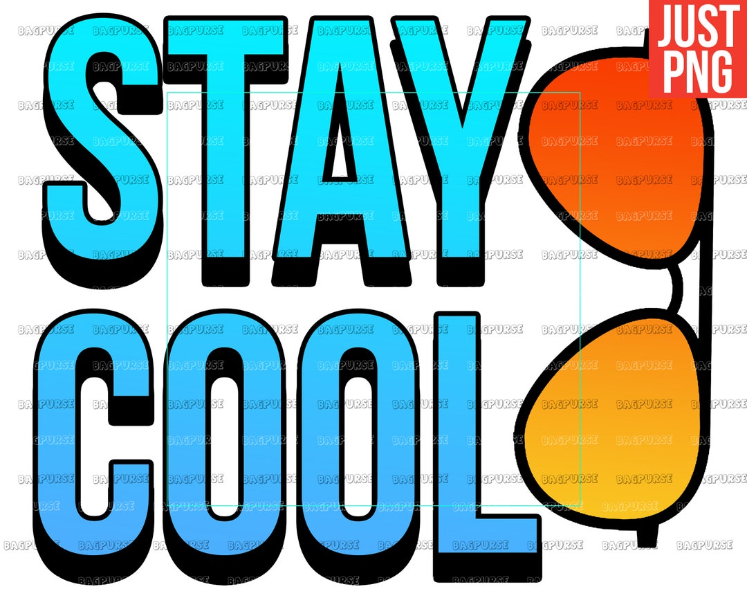 Stay Cool, Stay Cool PNG, Stay Cool File Design for Sublimation or ...
