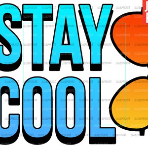 Stay Cool, Stay Cool PNG, Stay Cool File Design for Sublimation or ...