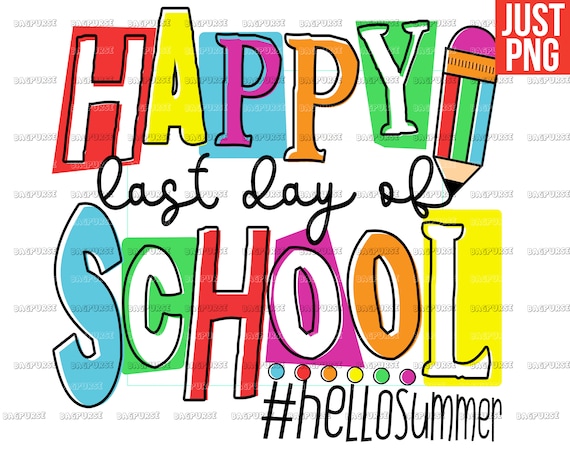 Happy Last Day of School PNG Holiday File Sublimation or - Etsy