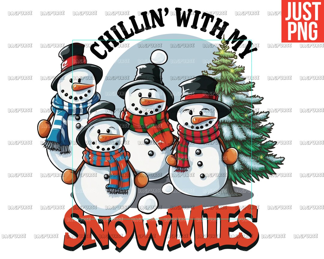 Chillin With My Snowmies PNG, Christmas Snowman, Funny Christmas, File ...