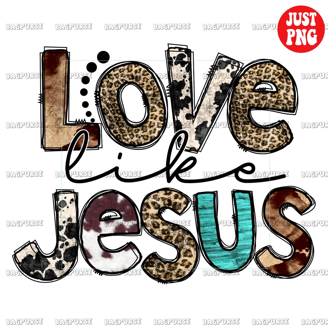 Love Like Jesus, Christian Design File for Sublimation or Print, Love ...