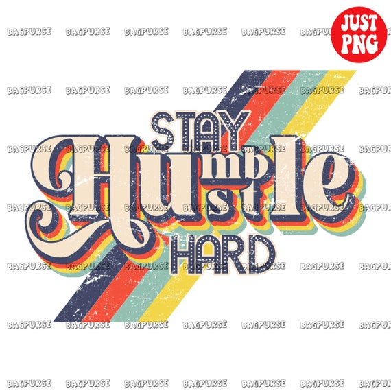 Stay Humble Stay Hustle Hard PNG Retro Sublimations Design | Etsy