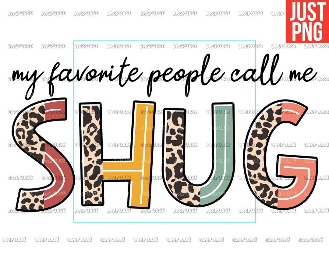 My Favorite People Call Me Shug PNG, File Designs for Sublimation or ...