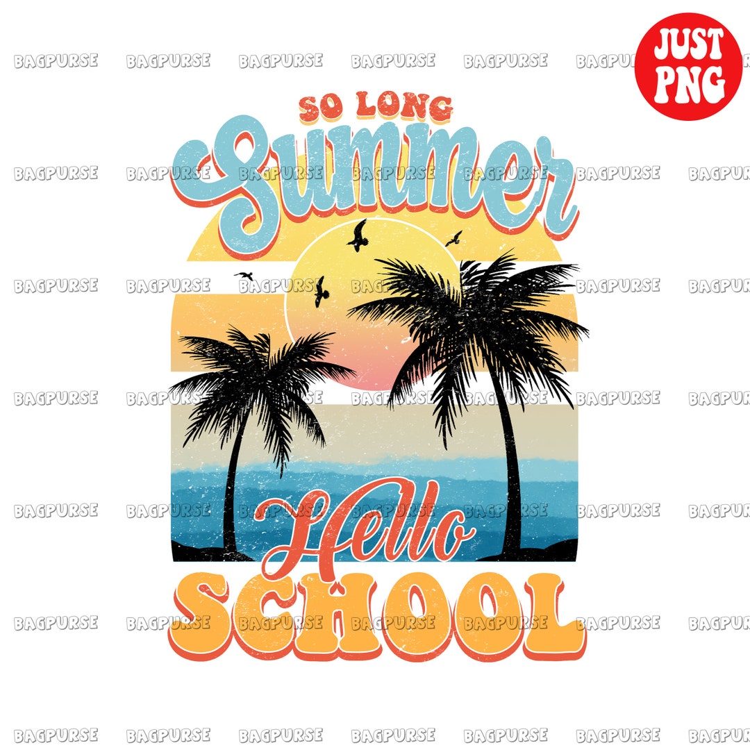 Back to School, so Long Summer Hello School PNG, Vintage Retro Design ...