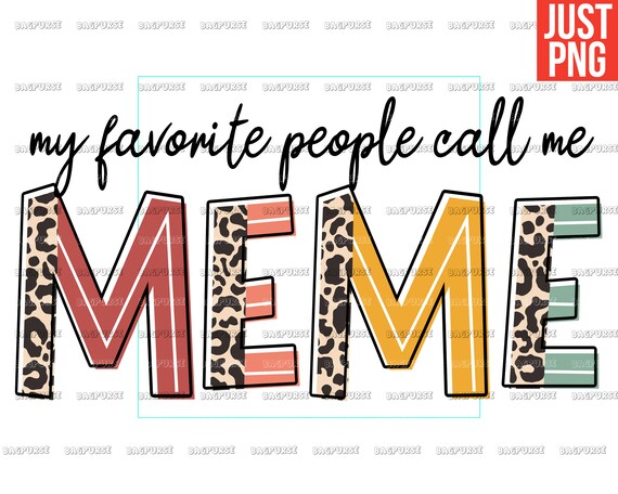 My Favorite People Call Me Meme PNG Meme PNG File Designs - Etsy
