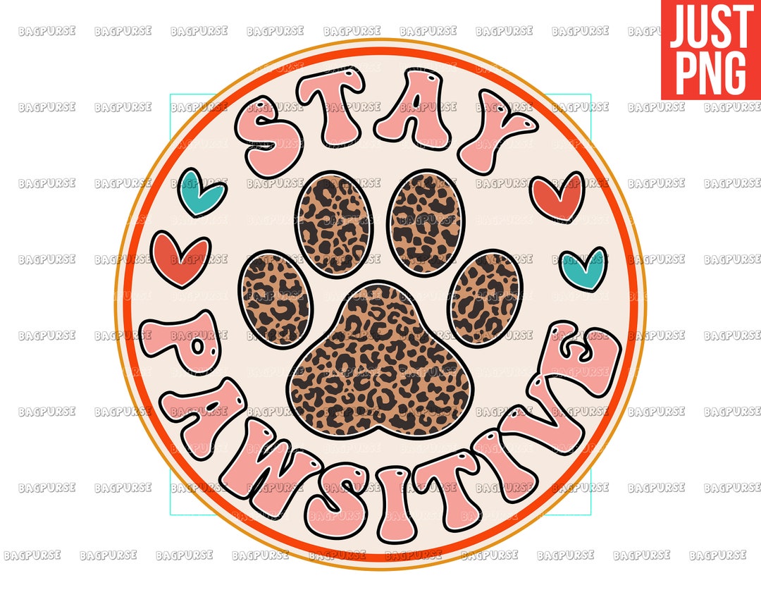 Stay Pawsitive PNG, Dog Mom, Dog Lover, File Design for Sublimation or ...