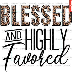 Blessed and Highly Favored, PNG File Design for Sublimation or Print ...