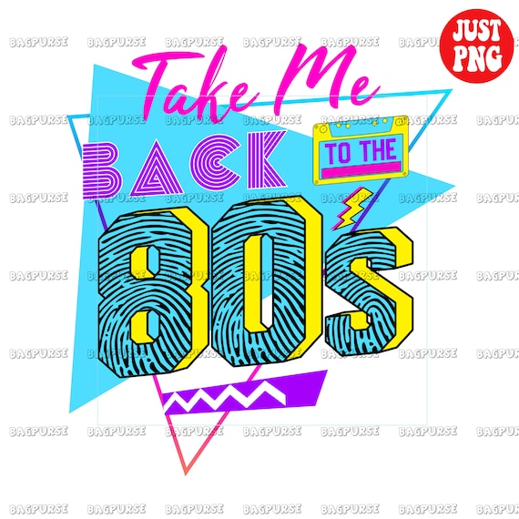 Take Me to the 80s 80s Sublimations 1980s PNG File Clipart | Etsy