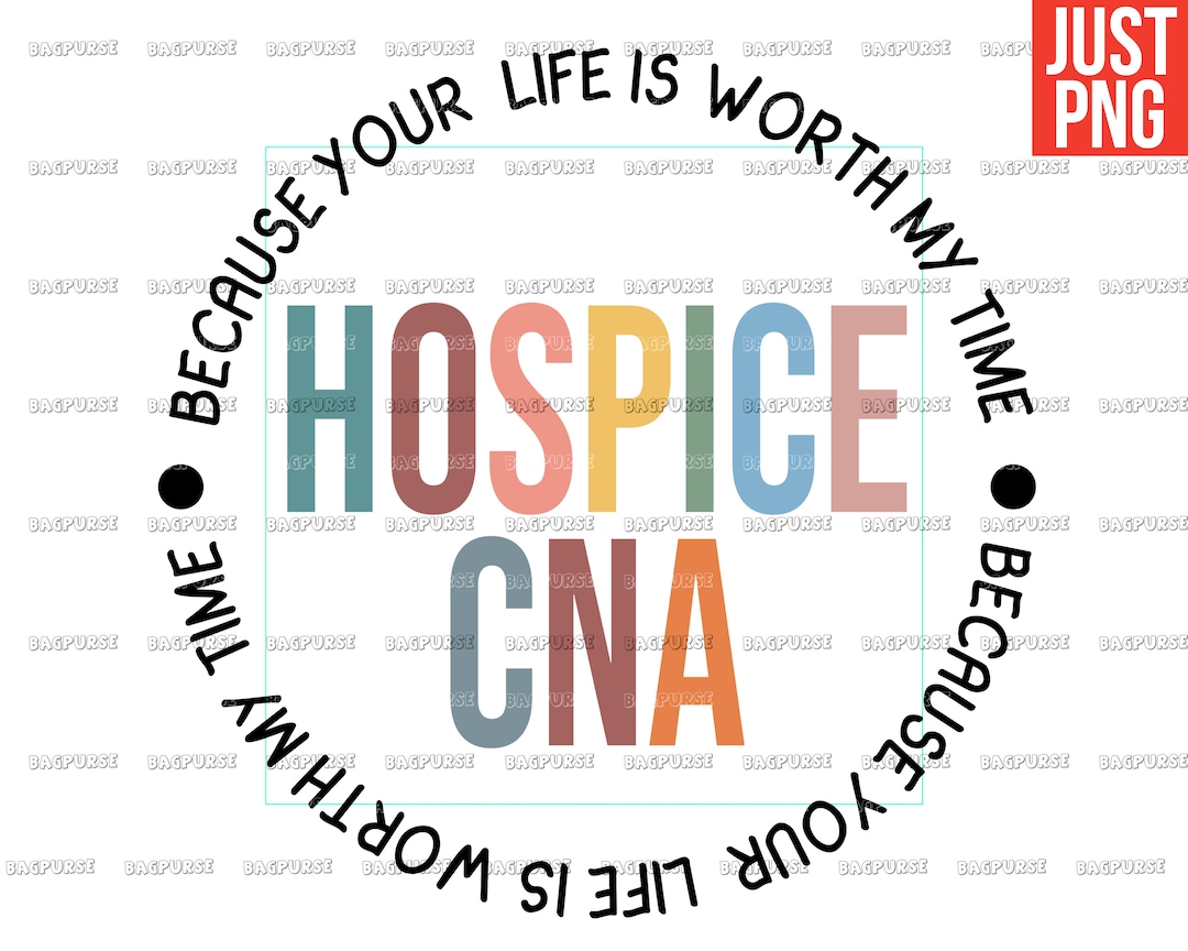 Hospice CNA PNG, File for Sublimation or Print, Because Your Life is ...