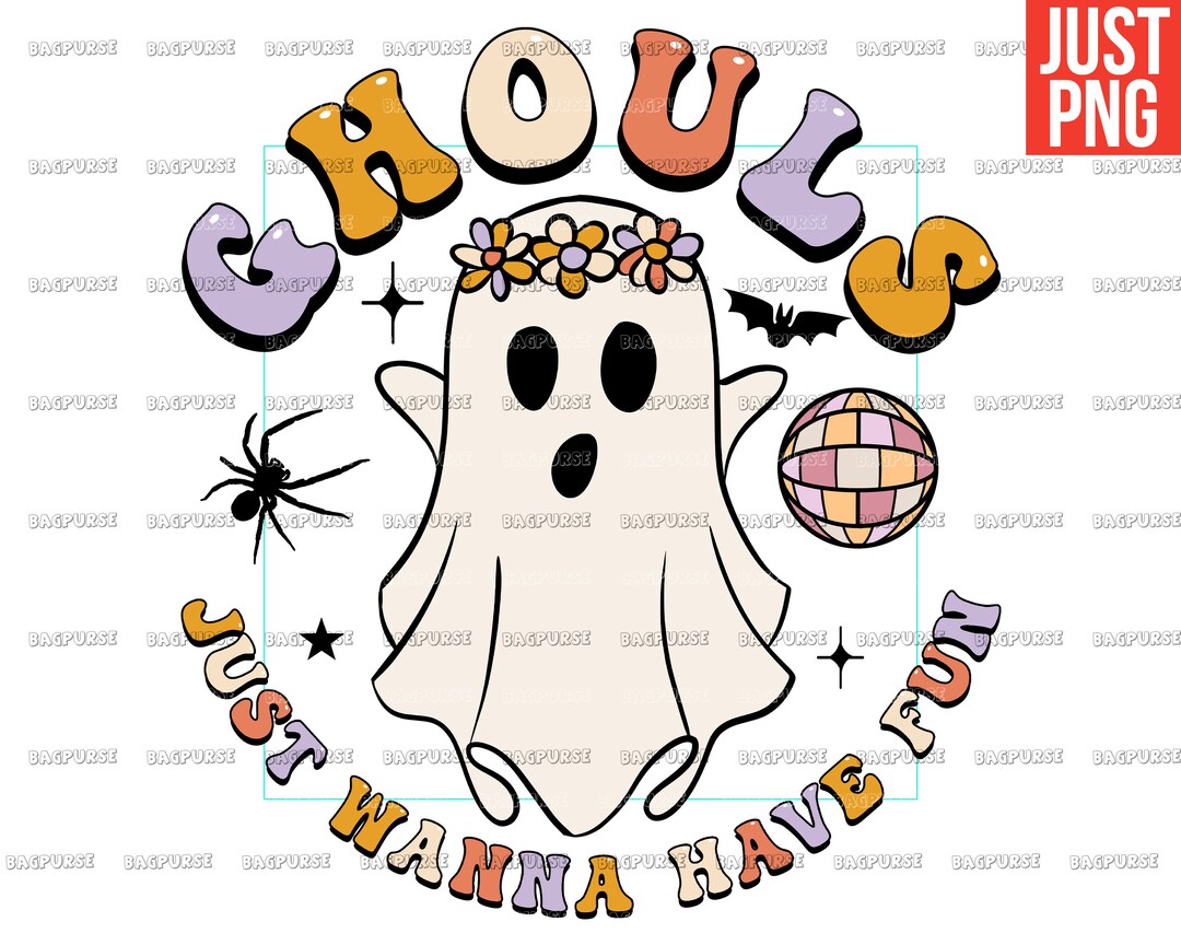 Ghouls Just Wanna Have Fun PNG, Funny Ghost, Cute Ghost, Fall Halloween ...