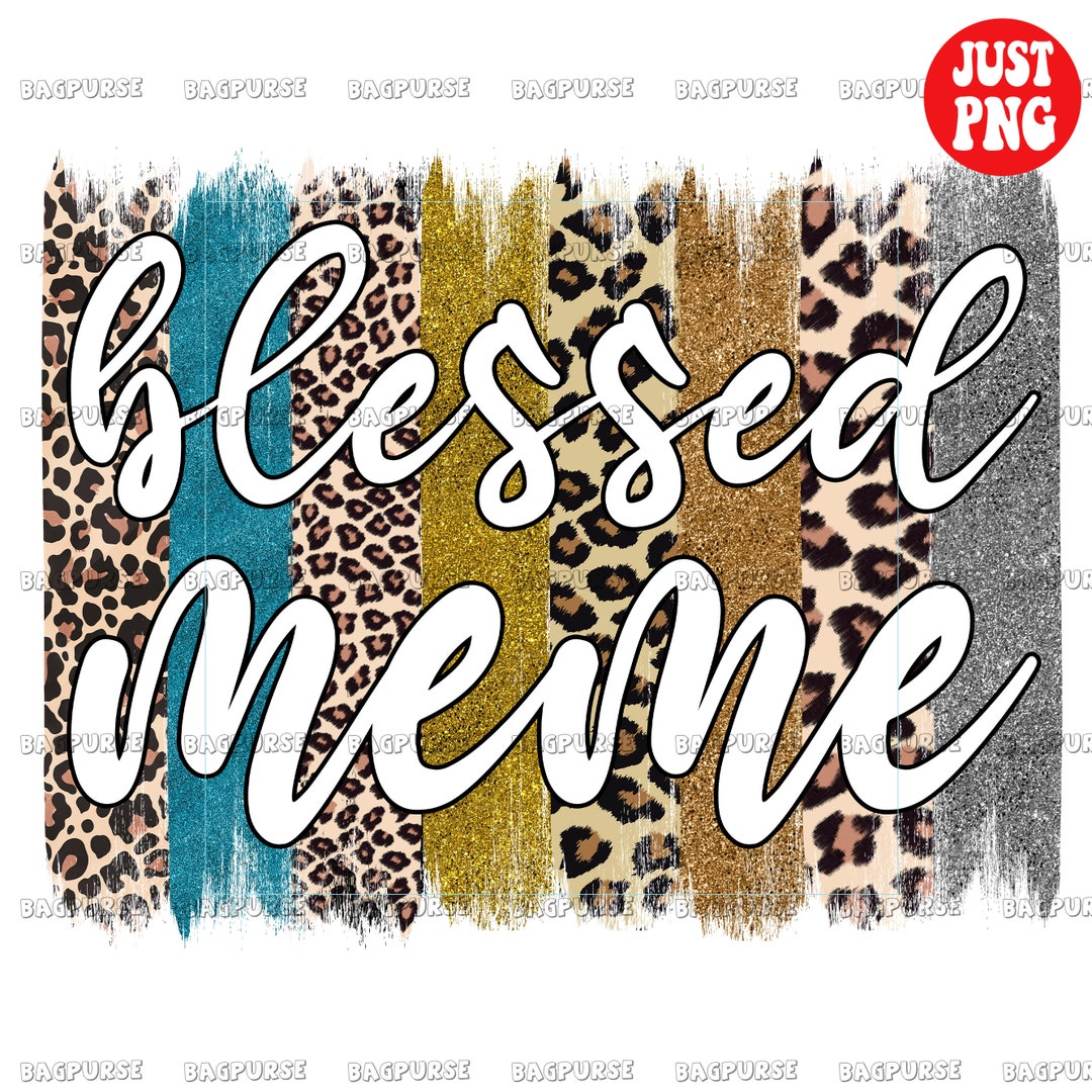 Blessed Meme PNG, Blessed Meme Sublimations, Blessed Meme Leopard ...