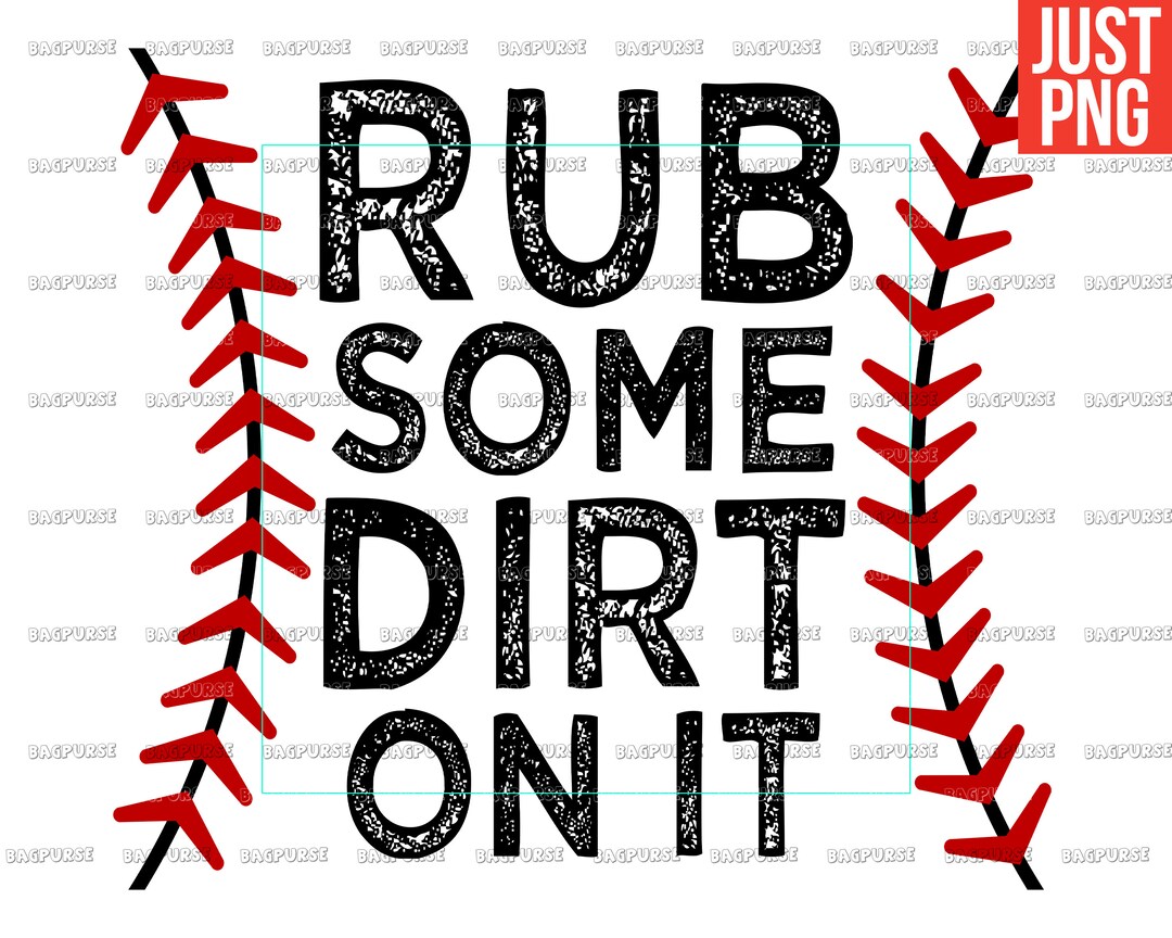 Rub Some Dirt on It PNG, Baseball PNG, Designs File for Sublimation or ...