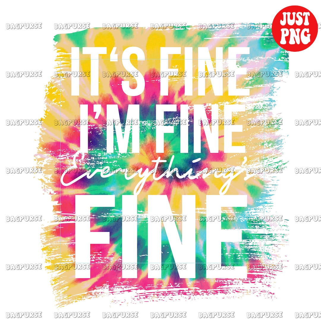 Its Fine I'm Fine Everything is Fine | Its Fine PNG | Its Fine Im Fine ...