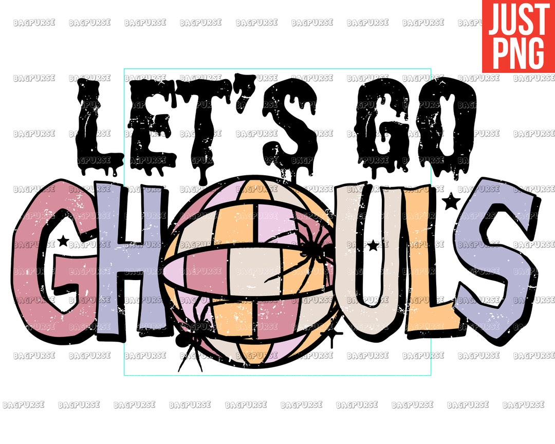 Let's Go Ghouls PNG, Let's Go Girls, Funny Girls Halloween Party PNG ...