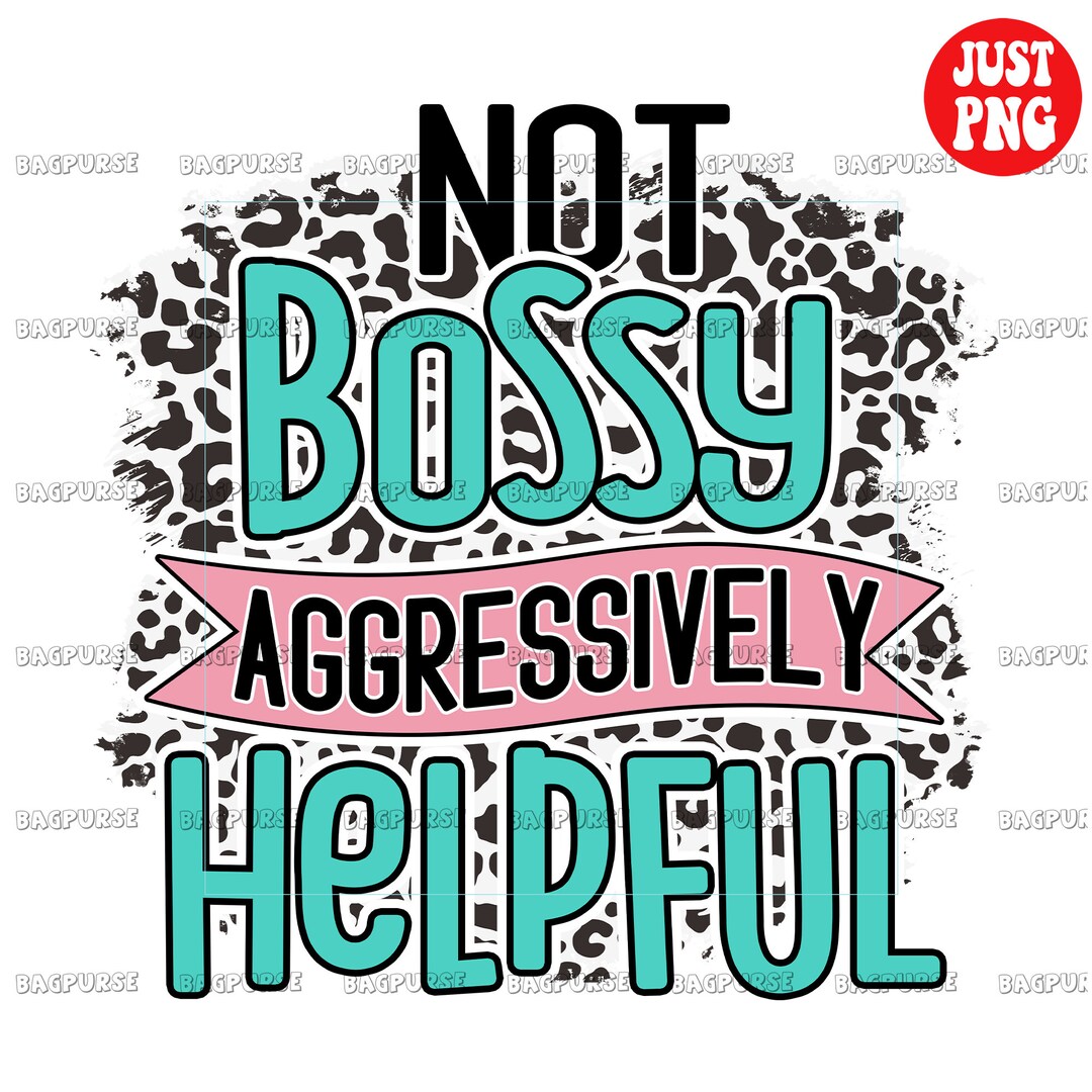 Not Bossy Aggressively Helpful PNG, Women Boss Design File for ...