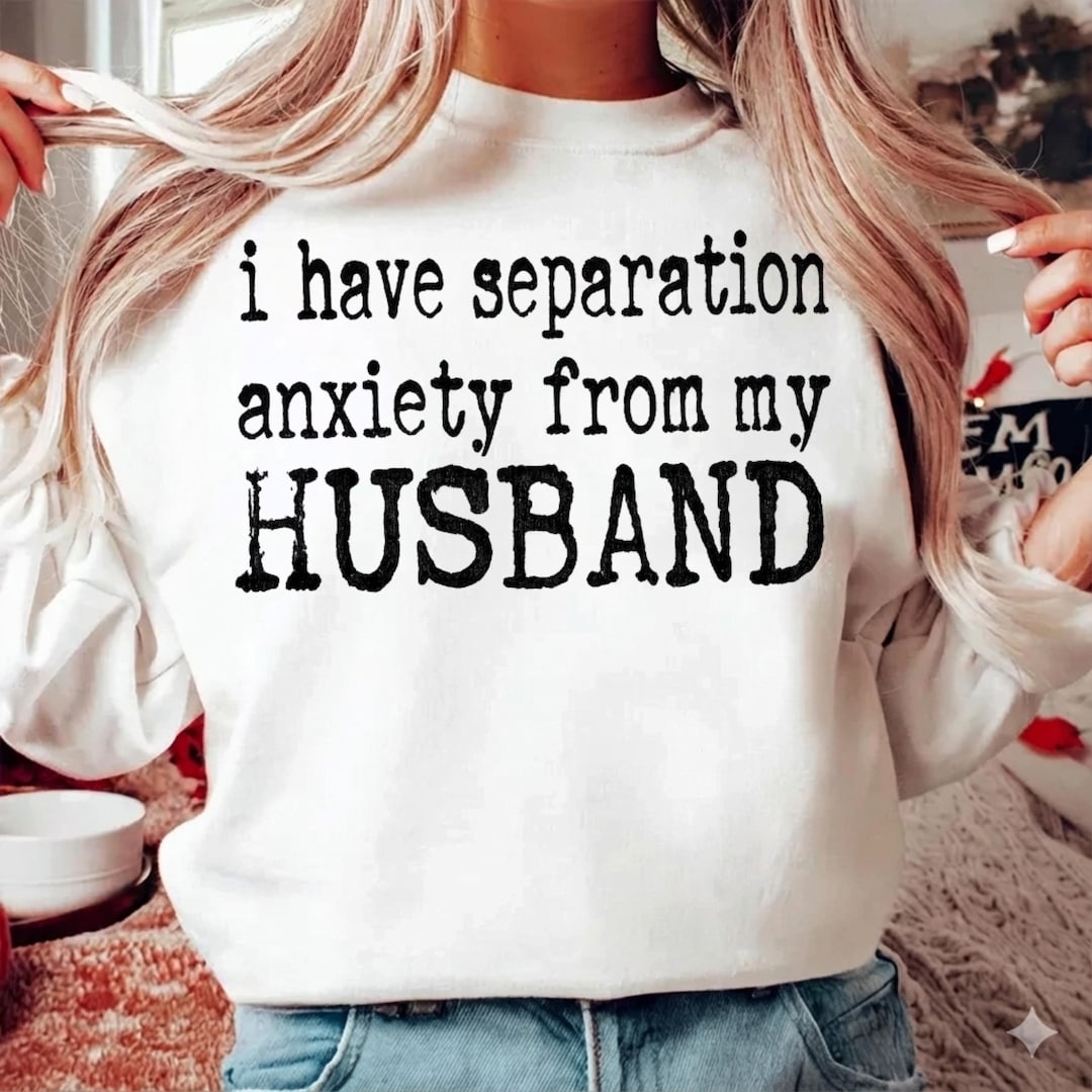 Funny Wife Separation Anxiety PNG | Distressed Husband Quote (digital ...