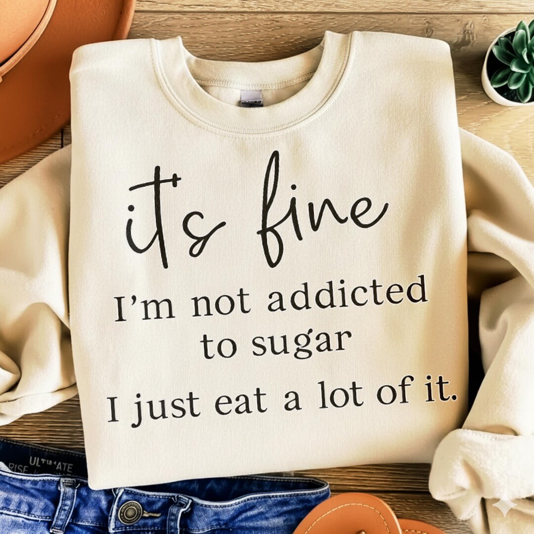 It’s Fine I’m Not Addicted to Sugar PNG, Funny Quote, Humor Typography ...