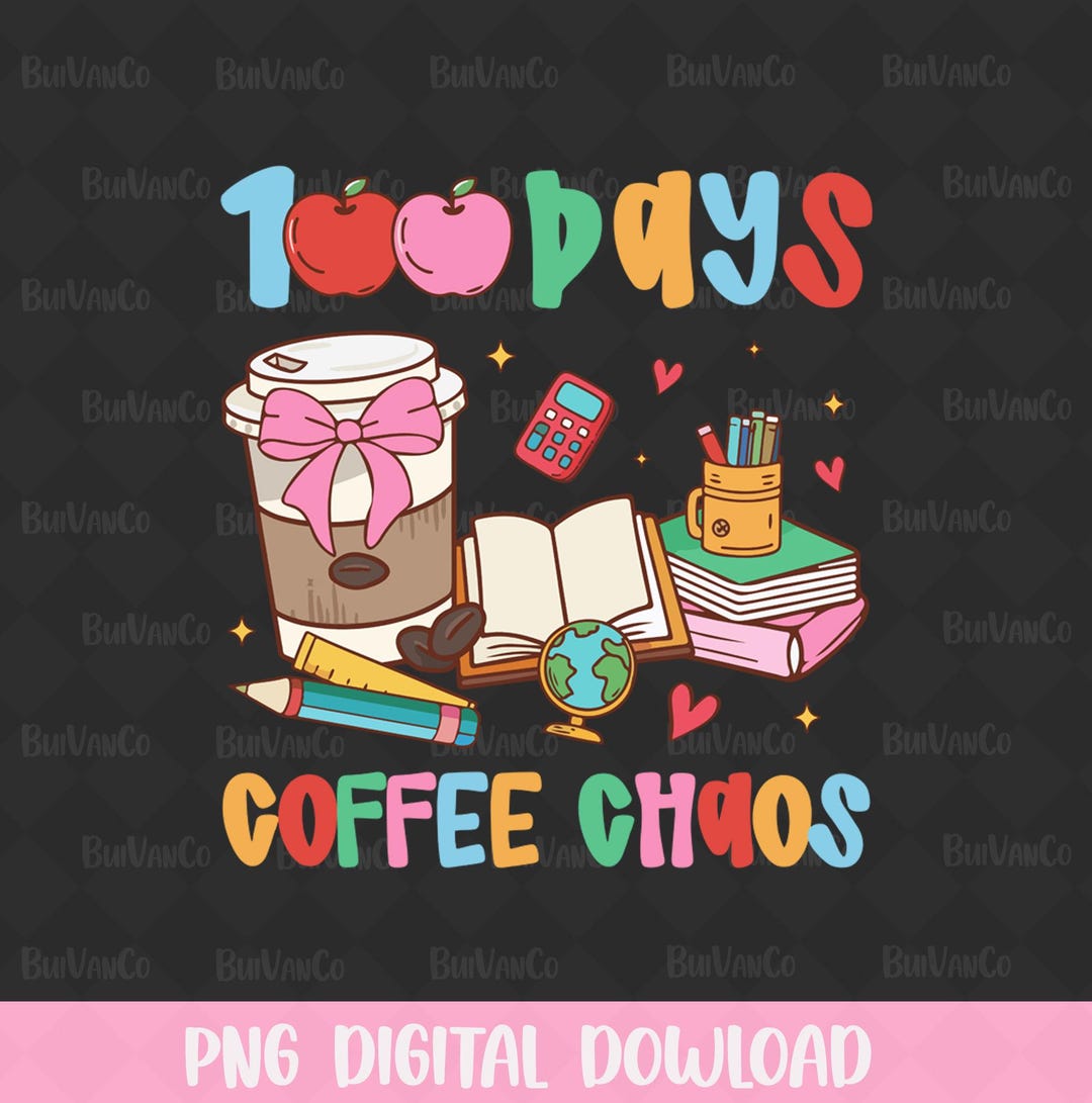 Preppy 100 Days of Coffee and Chaos PNG, Colorful Teacher Digital ...