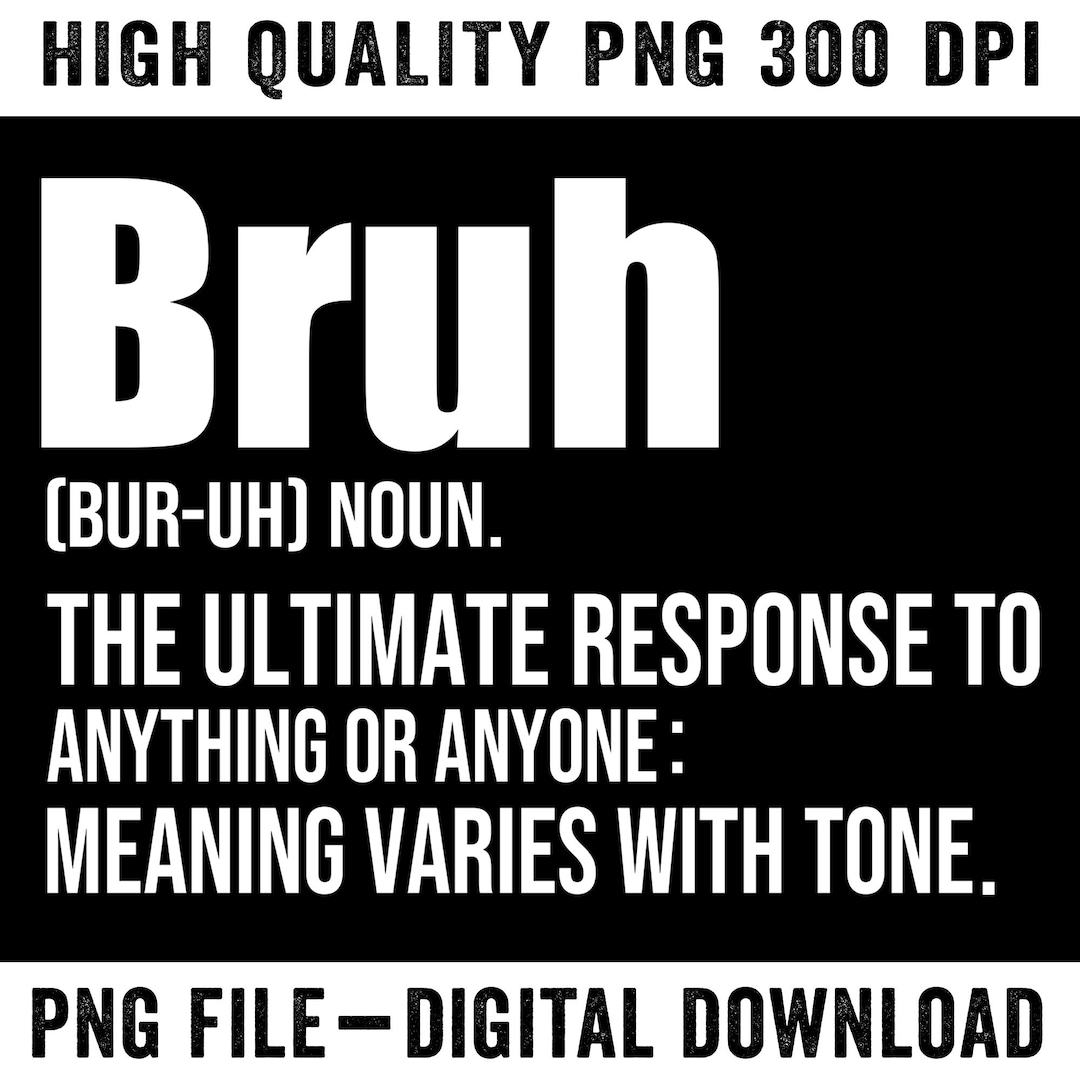 Bruh Definition PNG | Funny Slang Sublimation Design | Meme Printable ...