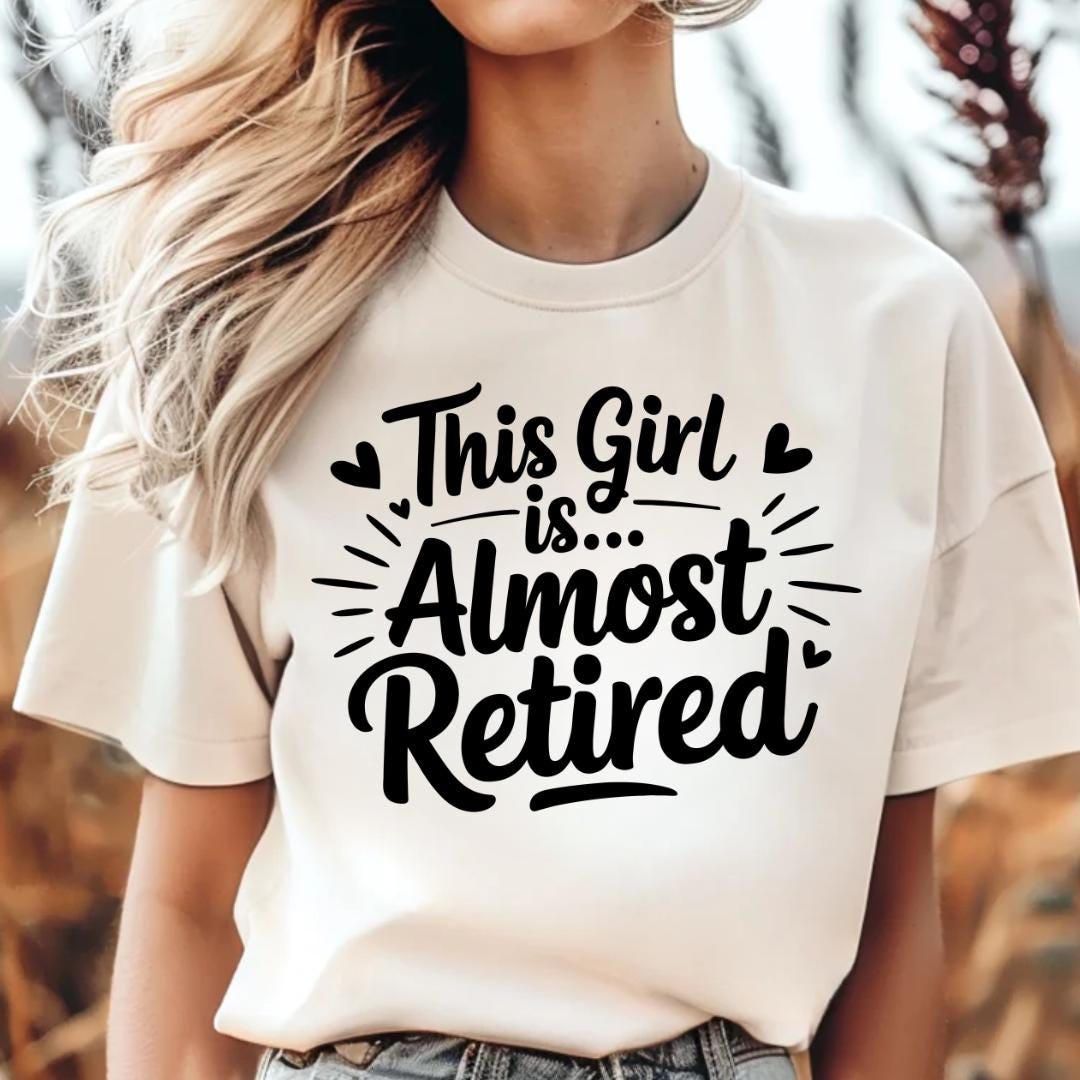 This Girl is Almost Retired PNG | Funny Retirement Sublimation Design ...