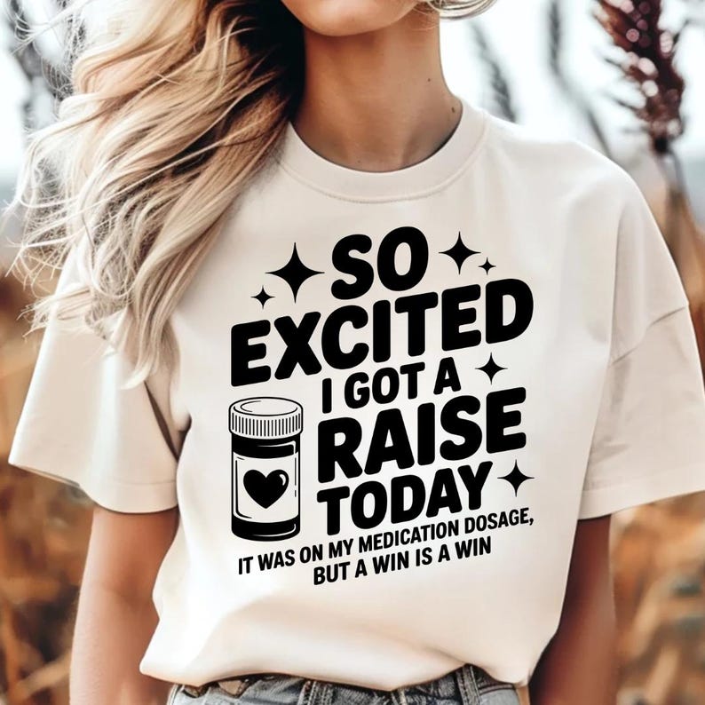 So Excited I Got A Raise Today It Was on My Medication Dosage but A Win ...